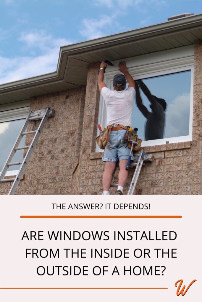 Are Windows Installed from the Inside or the Outside of a Home?